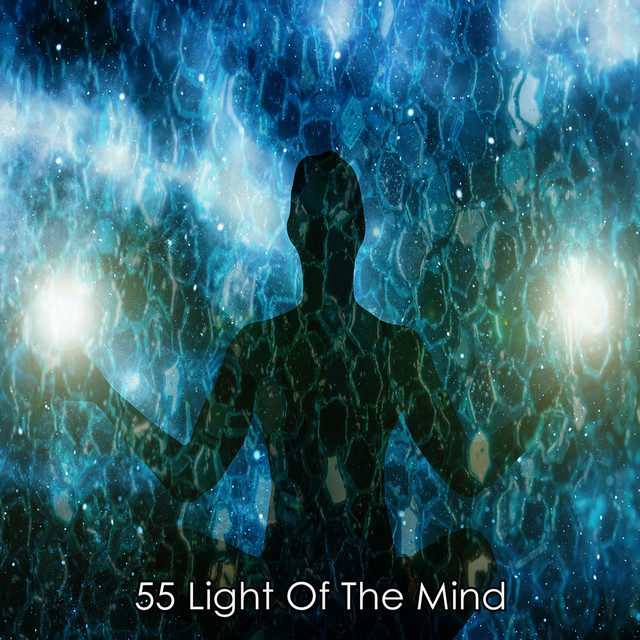 55 Light Of The Mind - Album by Relaxed Minds | Spotify