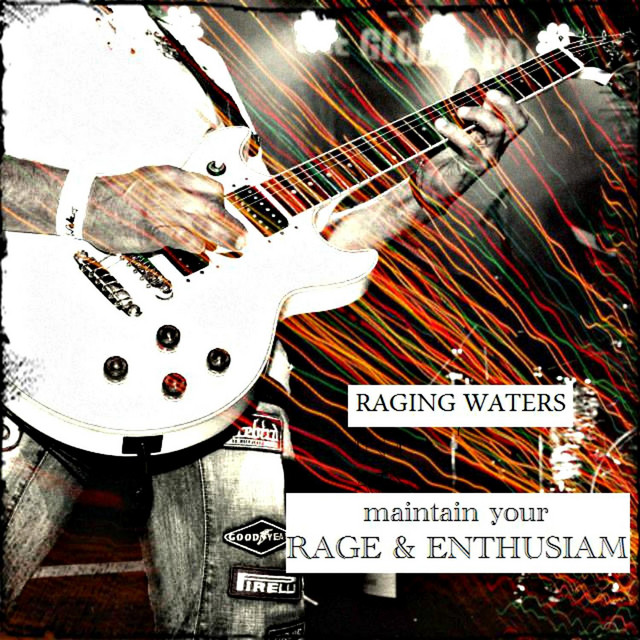Maintain Your Rage and Enthusiam - Album by RAGING WATERS | Spotify