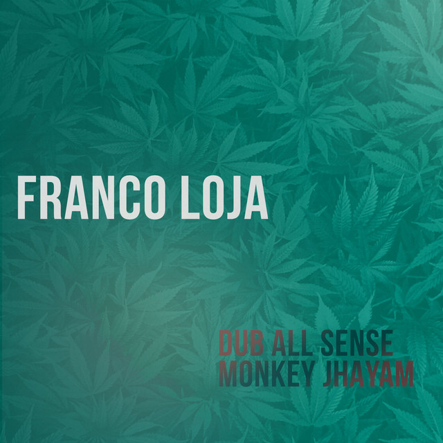 Franco Loja - Single by Dub All Sense | Spotify