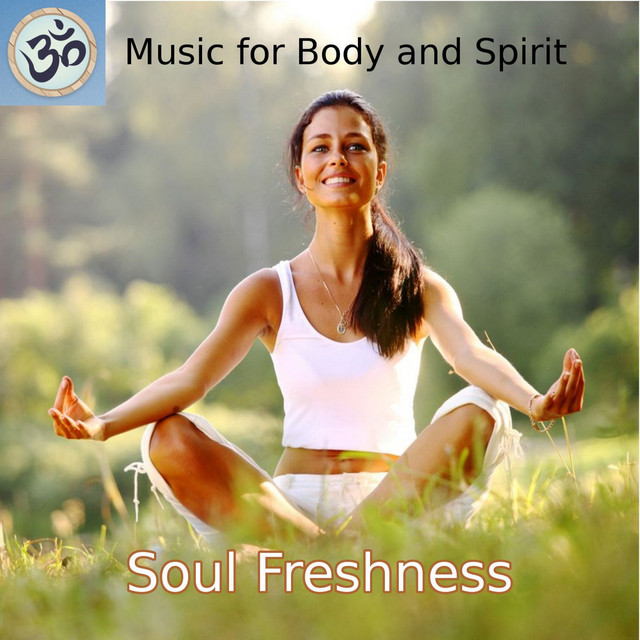 Soul Freshness - Album by Music Body and Spirit | Spotify