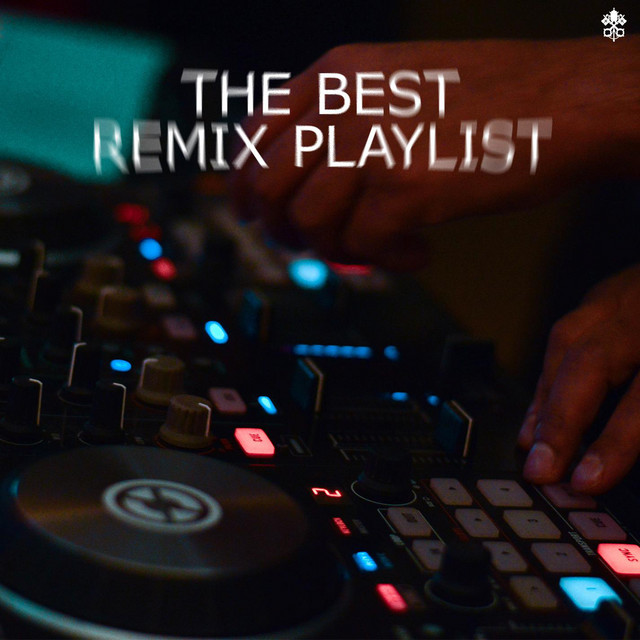 The Best Remix Playlist - Compilation by Various Artists | Spotify