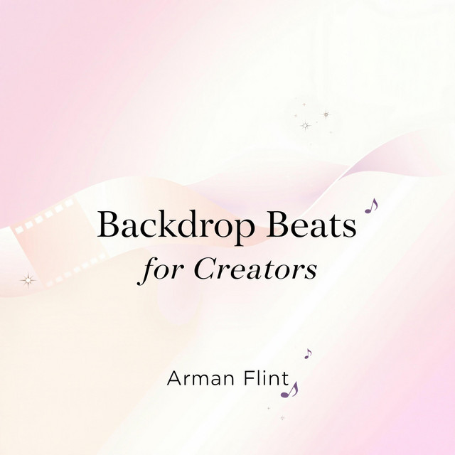 Backdrop Beats for Creators - Album by Arman Flint | Spotify