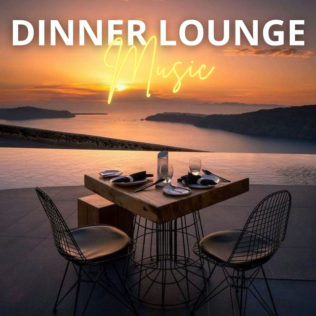 Dinner Lounge Music: The Best Soft Music Selection to Create a Lounge ...