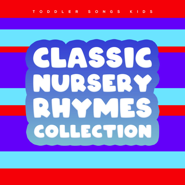 Classic Nursery Rhymes Collection - Album by Toddler Songs Kids | Spotify