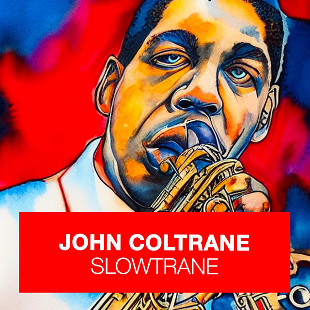 Slowtrane - Album by John Coltrane | Spotify