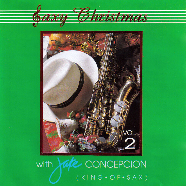 Saxy Christmas With Jake Concepcion, Vol. 2 - Album by Jake Concepcion ...