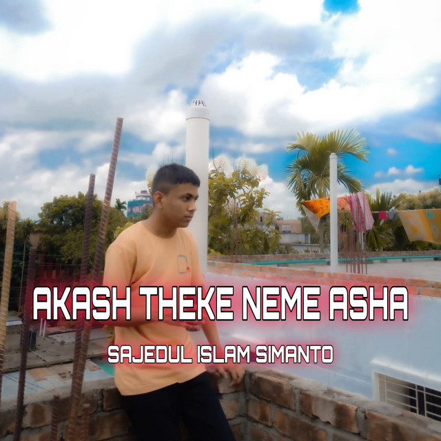 Akash Theke Neme Asha - Single by Sajedul Islam Simanto | Spotify