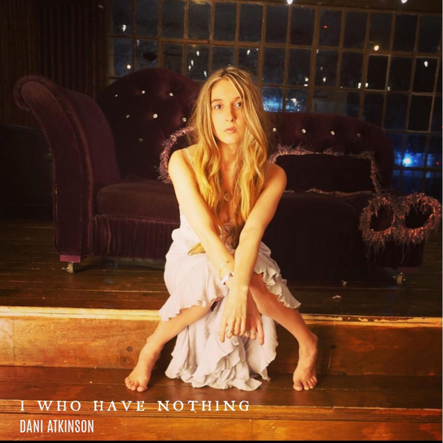 I Who Have Nothing - Single by Dani Atkinson | Spotify