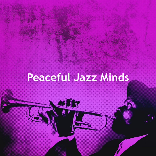 Peaceful Jazz Minds - Album by Focus at Work Jazz Playlist | Spotify