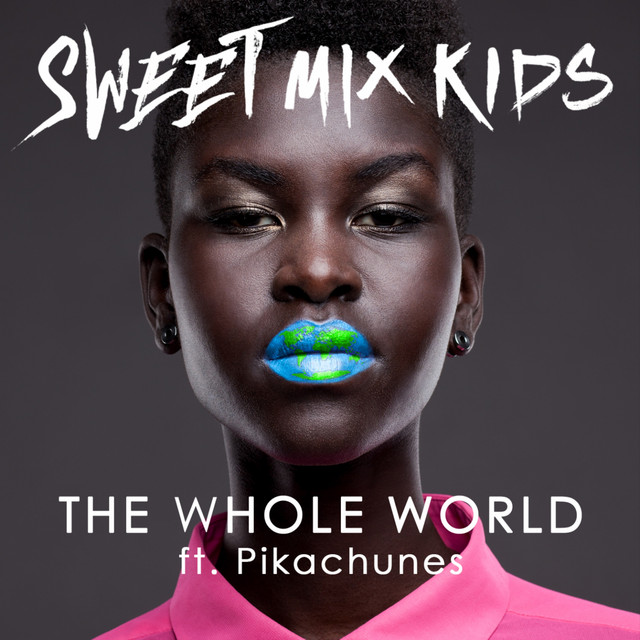 The Whole World (Radio Edit) - Single by Sweet Mix Kids | Spotify