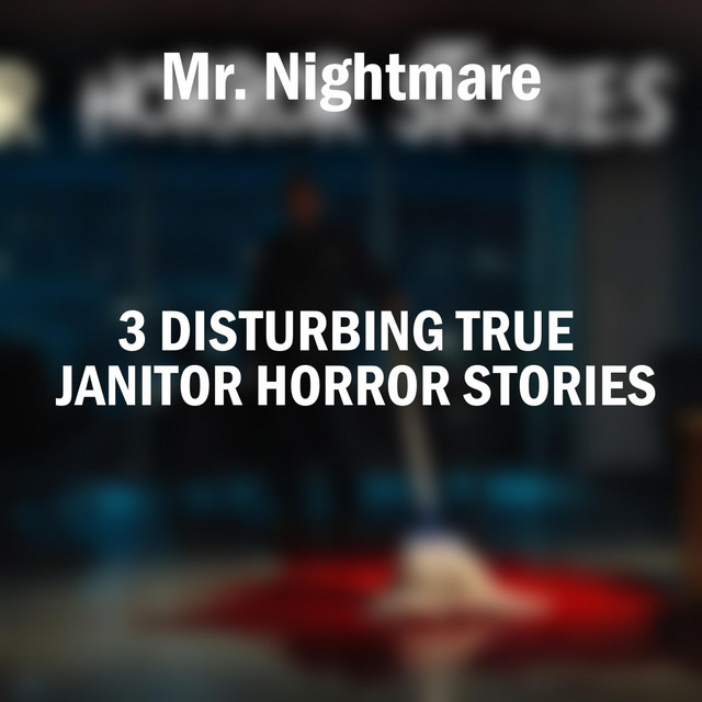 3 Disturbing True Janitor Horror Stories - Album by Mr. Nightmare | Spotify
