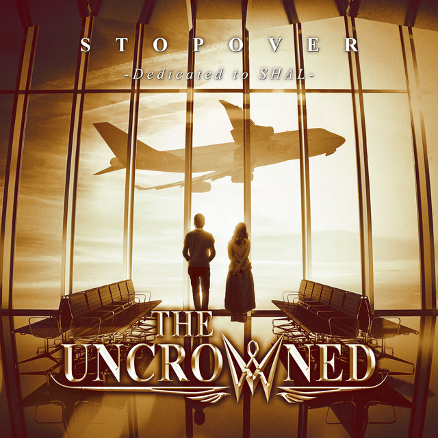 STOPOVER -Dedicated to SHAL- - Album by THE UNCROWNED | Spotify