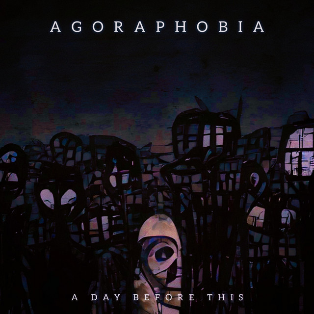 Agoraphobia - song and lyrics by A Day Before This | Spotify