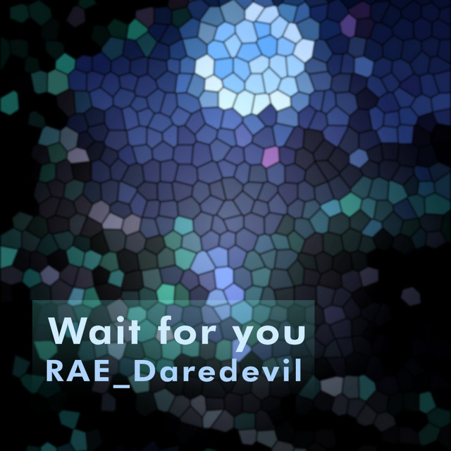 Wait for you - song and lyrics by RAE_Daredevil | Spotify