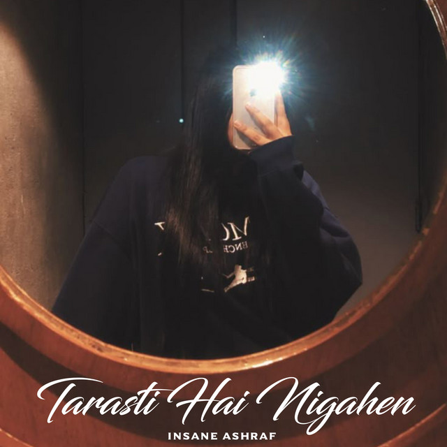 Tarasti Hai Nigahen - Single by Insane Ashraf | Spotify