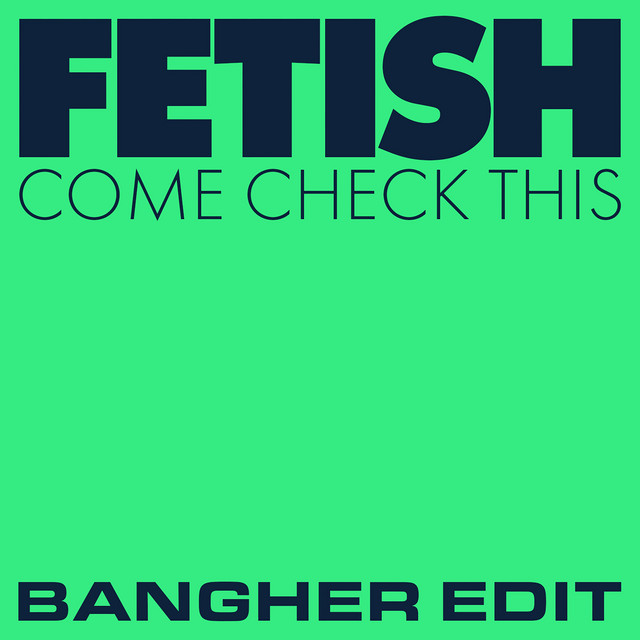 Come Check This (Bangher Edit) - Single by FETISH | Spotify