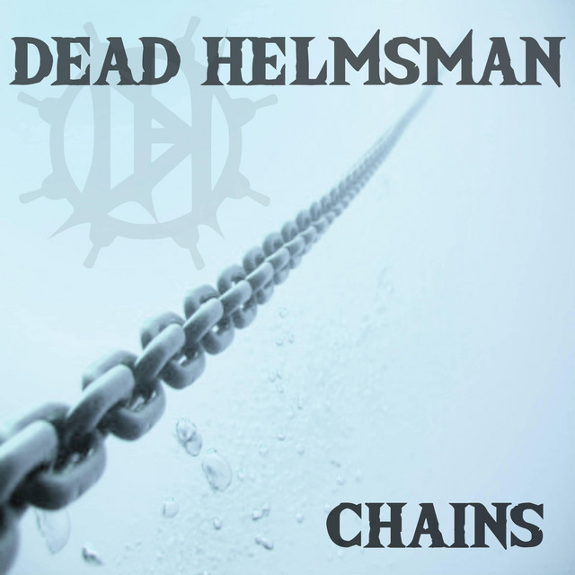 Chains - Single by Dead Helmsman | Spotify