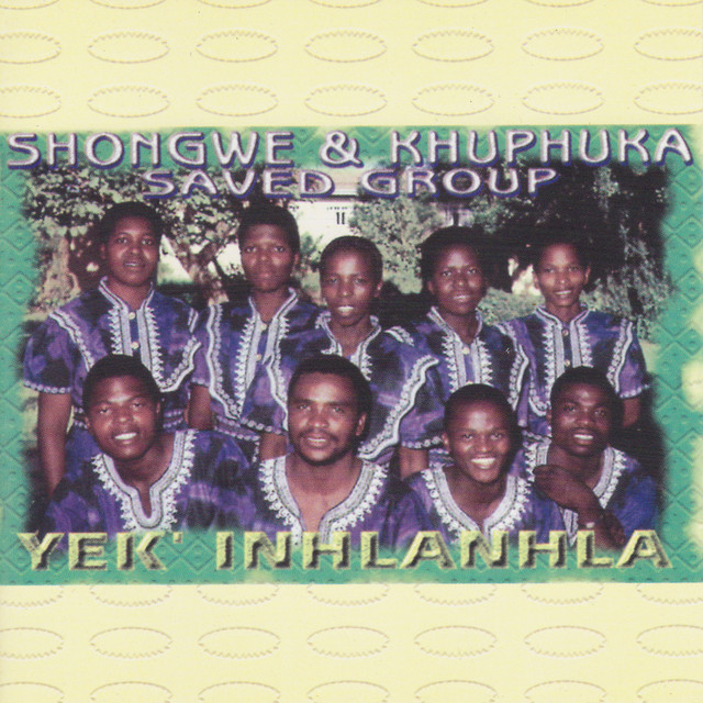 Yek'inhlanhla - Album by Shongwe & Khuphuka Saved Group | Spotify