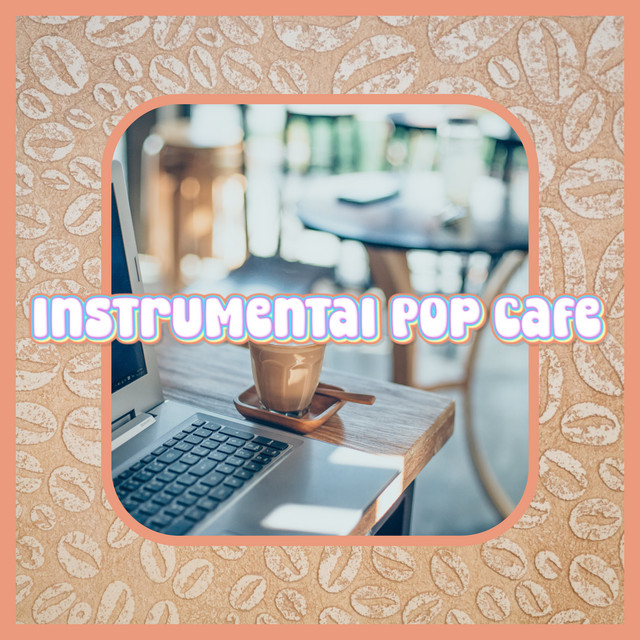 Calming Pop Songs For Background Music - Album by Instrumental Pop Cafe ...
