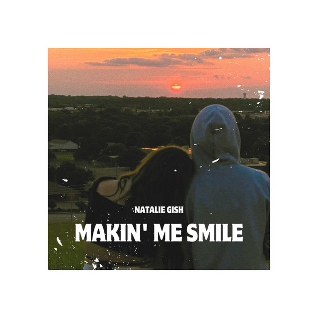 Making Me Smile - Single by Natalie Gish | Spotify