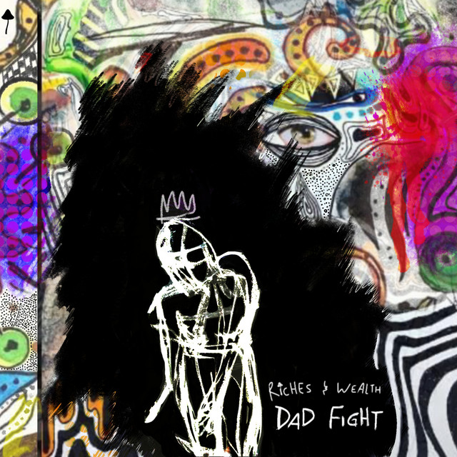 riches & wealth - song and lyrics by DAD FIGHT | Spotify