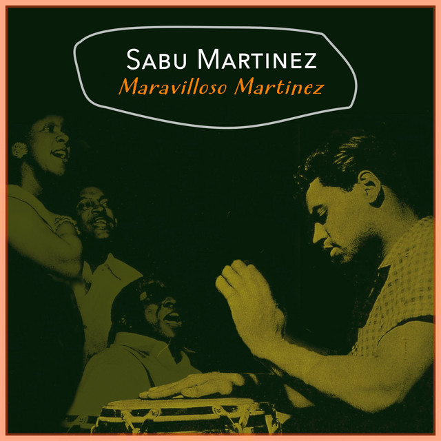 Maravilloso Martinez - Album by Sabu Martinez | Spotify