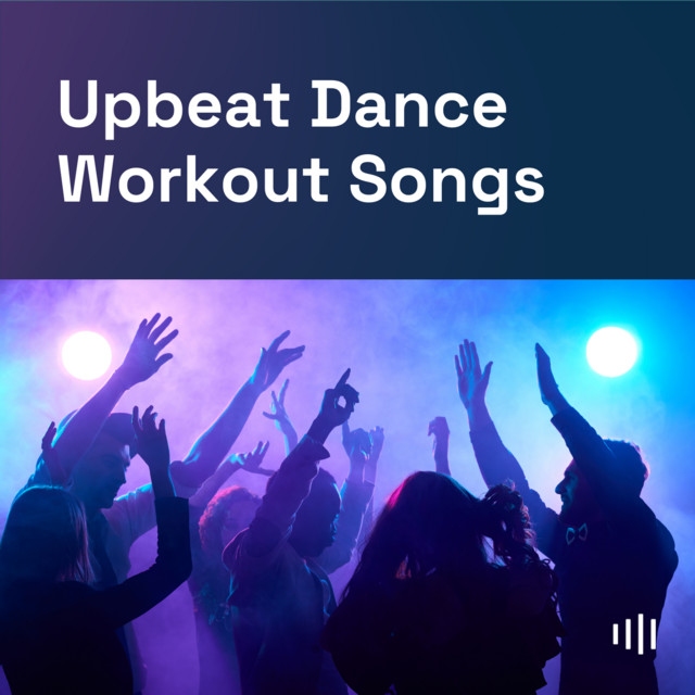 Upbeat Dance Workout Songs - Compilation by Various Artists | Spotify