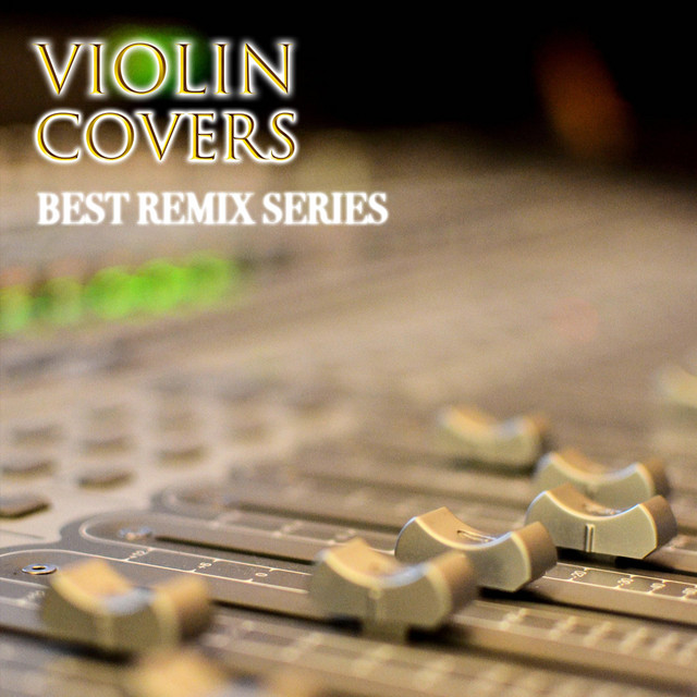 best remix series - EP by VIOLIN COVERS | Spotify