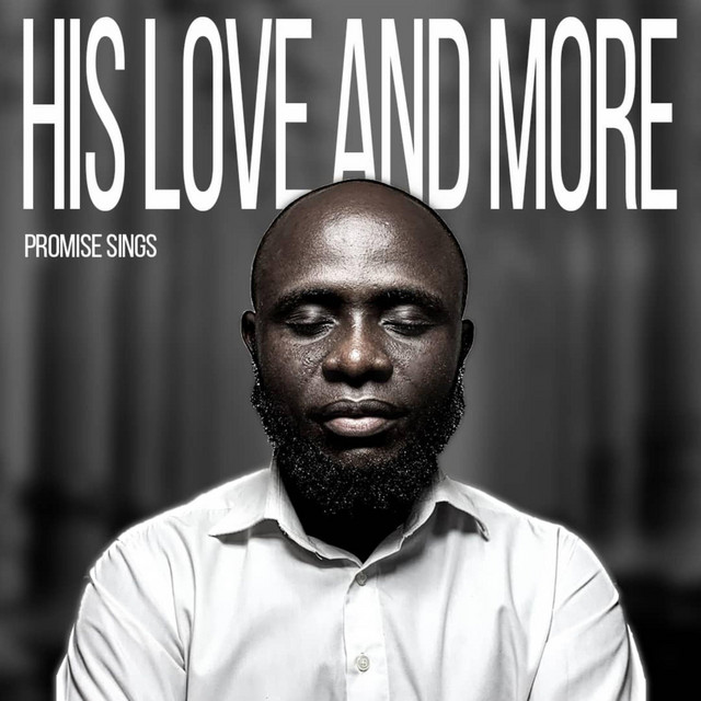 His Love and More - EP by Promise Sings | Spotify