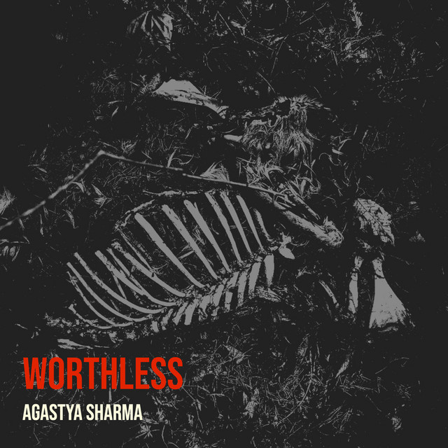 Worthless - song and lyrics by Agastya Sharma | Spotify