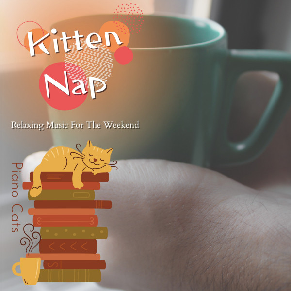 Kitten Nap - Relaxing Music For The Weekend - Album by Piano Cats | Spotify