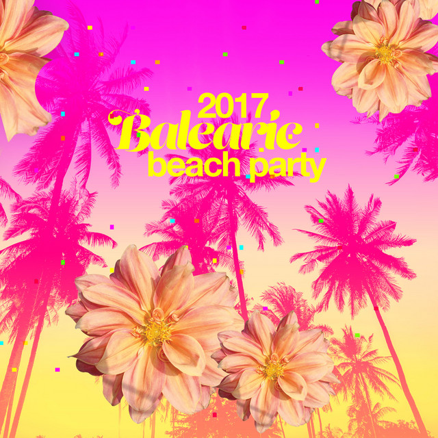 2017 Balearic Beach Party – Album de Chill Out Beach Party Ibiza | Spotify