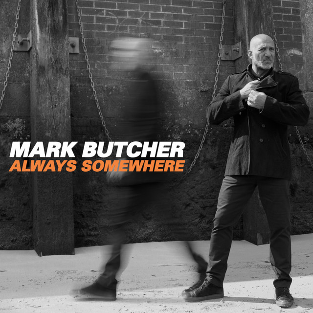 Always Somewhere - Album by Mark Butcher | Spotify