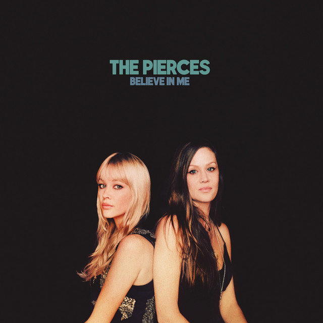 Believe In Me - song and lyrics by The Pierces | Spotify