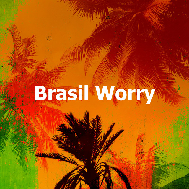 Brasil Worry - Album by Brasil Various | Spotify