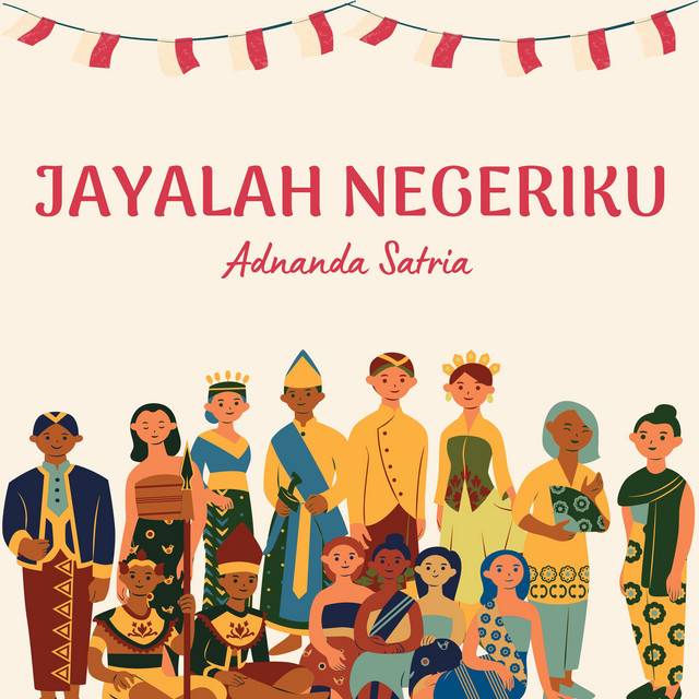 Jayalah Negeriku - song by Adnanda Satria | Spotify
