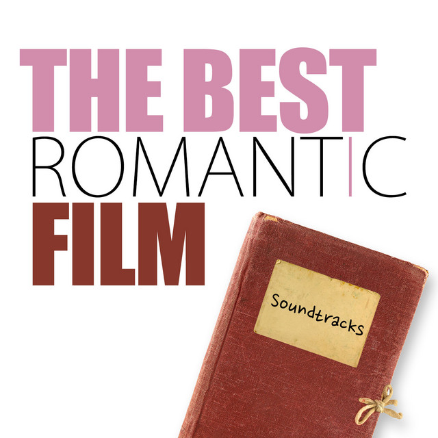 The Best Romantic Film Soundtracks - Chick Flicks - Album by Hollywood ...