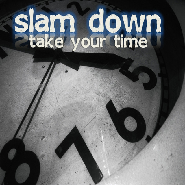Take Your Time - Single by Slam Down! | Spotify