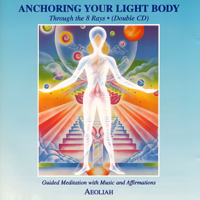 Anchoring Your Light Body (2CD) - Album by Aeoliah | Spotify
