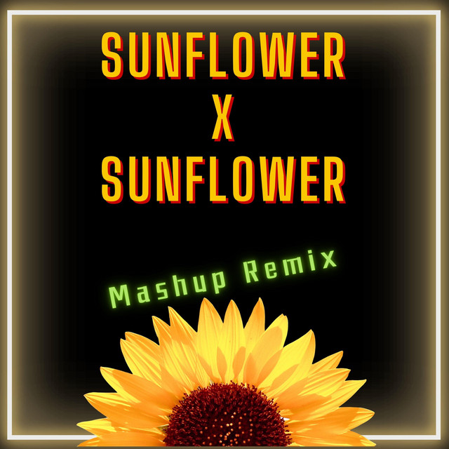 Sunflower X Sunflower (Mashup Remix) - Single by DJ Gotta | Spotify