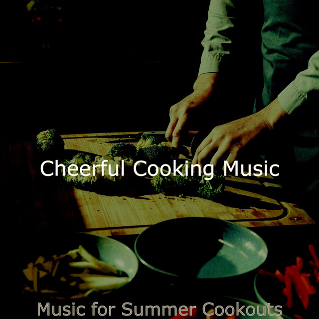 Music for Summer Cookouts - Album by Cheerful Cooking Music | Spotify