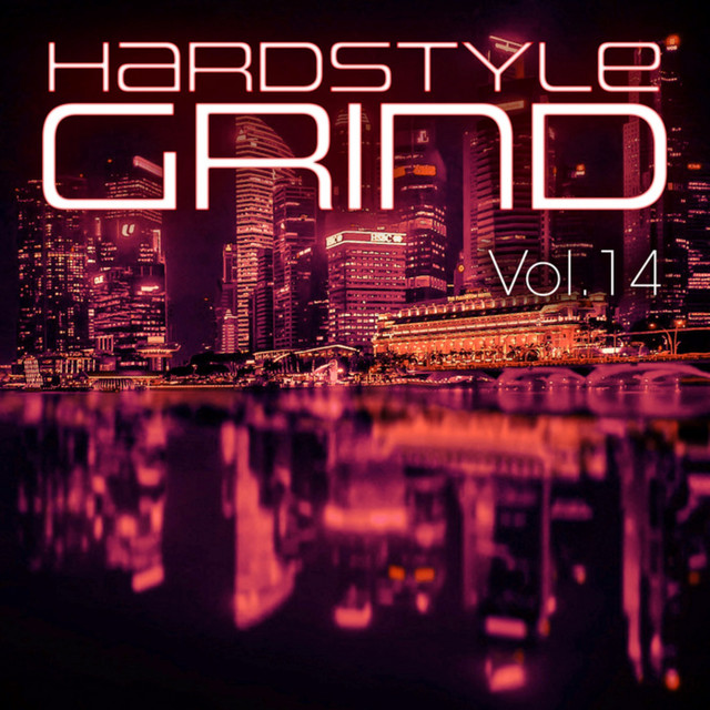 Hardstyle Grind, Vol. 14 - Compilation by Various Artists | Spotify