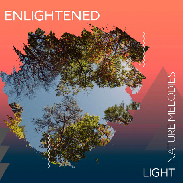 Enlightened Light Nature Melodies - Album by Rest & Relax Nature Sounds ...