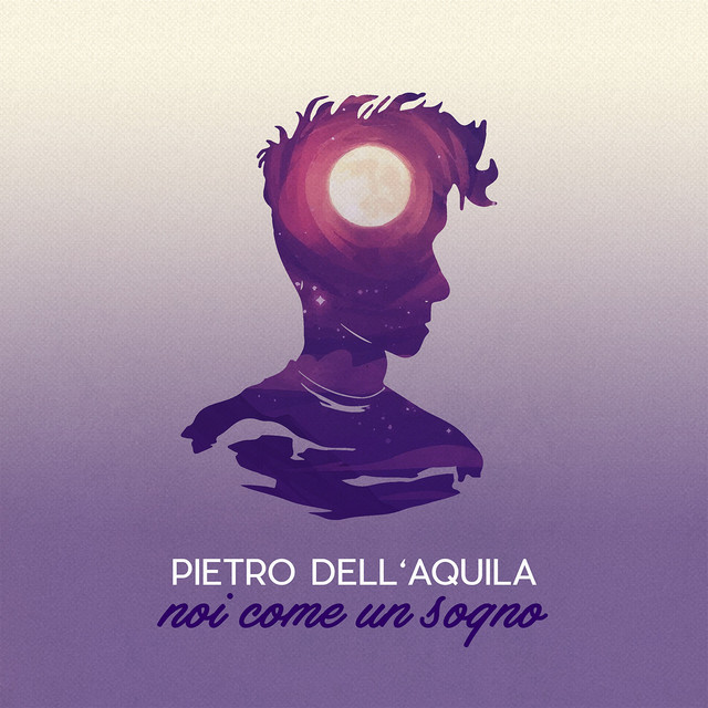 Noi come un sogno - song and lyrics by Pietro Dell'Aquila | Spotify