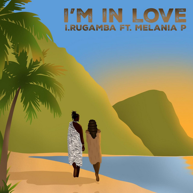 I'm In Love - song and lyrics by i.Rugamba, Melania P. | Spotify