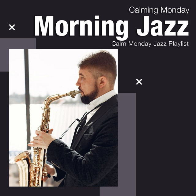 Calming Monday Morning Jazz - Album by Calm Monday Jazz Playlist | Spotify