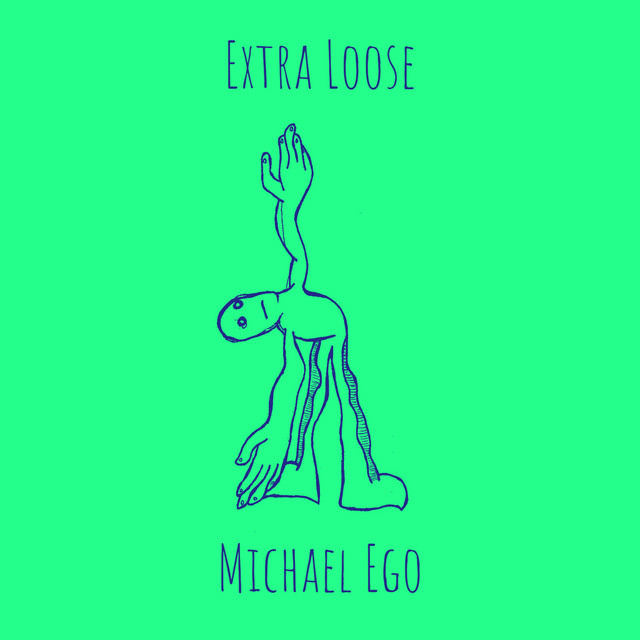 Extra Loose - Single by Michael Ego | Spotify