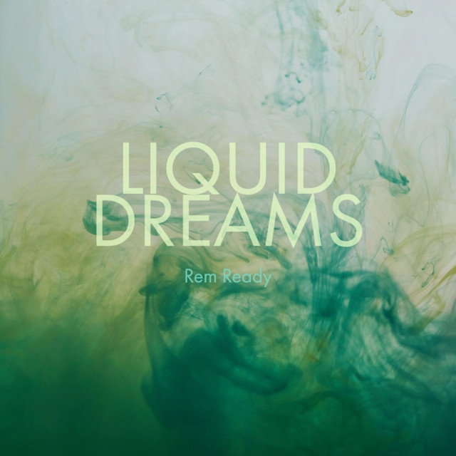 Liquid Dreams - Single by Rem Ready | Spotify