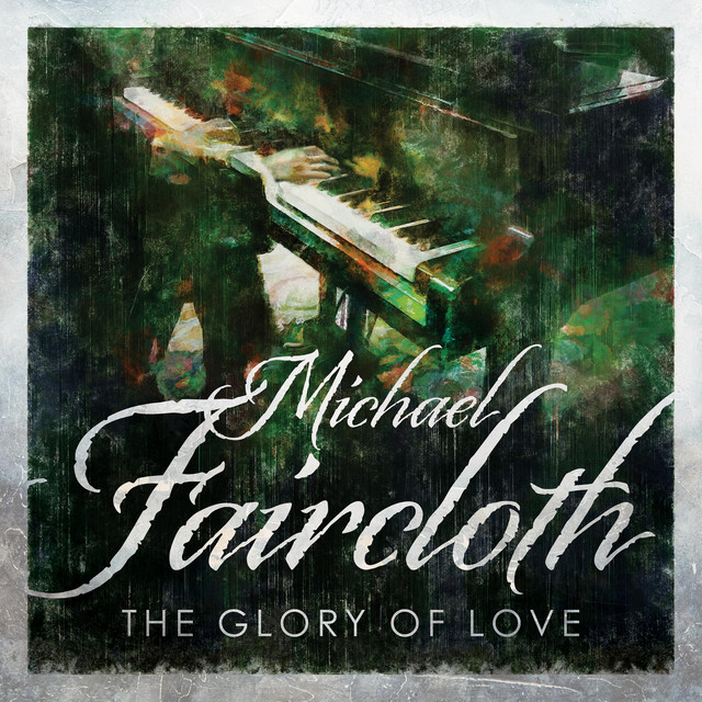 The Glory of Love - Album by Michael Faircloth | Spotify