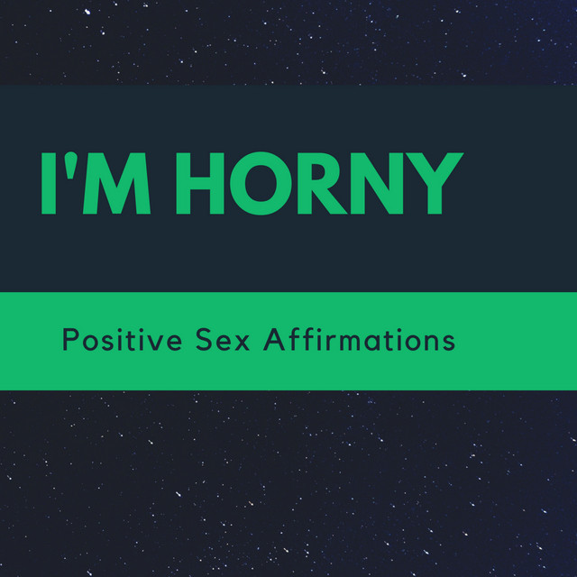 I'm Horny Positive Sex Affirmations - Single by DY | Spotify